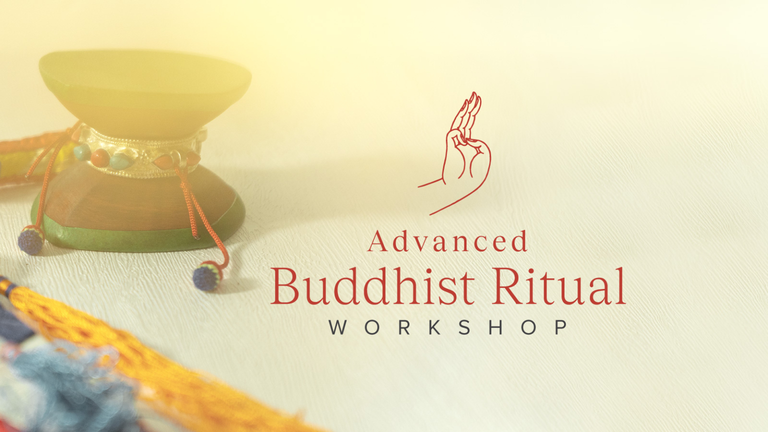 Advanced Buddhist Ritual Workshop – Kechara